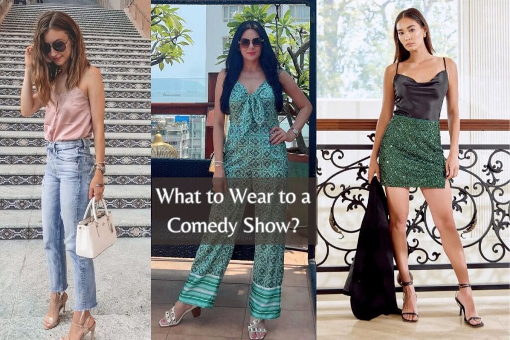 What to Wear to a Comedy Show? + Outfit Ideas